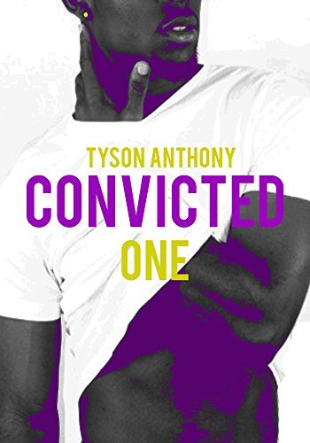 Convicted One (Convicted TA, #1) by Tyson Anthony | Goodreads