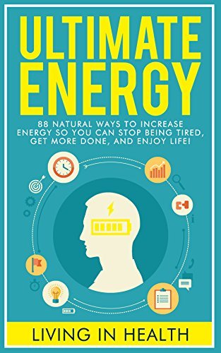 Energy: Ultimate Energy: 88 Natural Ways To Increase Energy So You Can ...