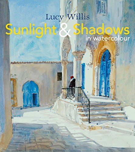Sunlight and Shadows in Watercolour: painting light from interiors to ...
