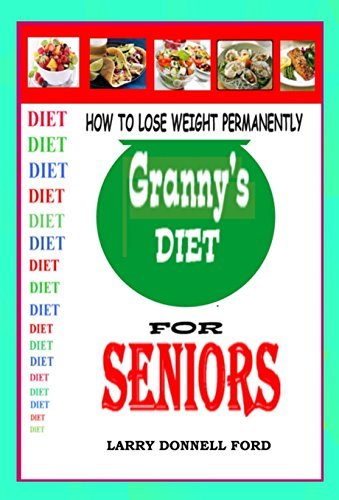 Granny's Diet for Seniors by Larry Donnell Ford | Goodreads