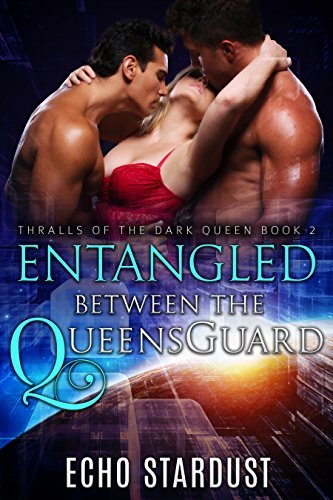 Entangled Between the QueensGuard by Echo Stardust | Goodreads