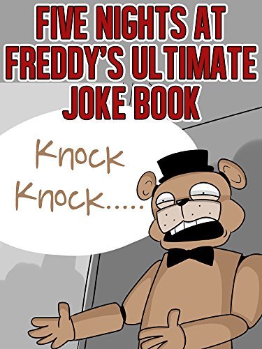 Five Nights At Freddy's Ultimate Joke Book: Hilarious Things To Have you Laughing for Hours by ...