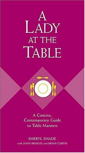 A Lady At The Table: A Concise, Contemporary Guide To Table Manners by ...