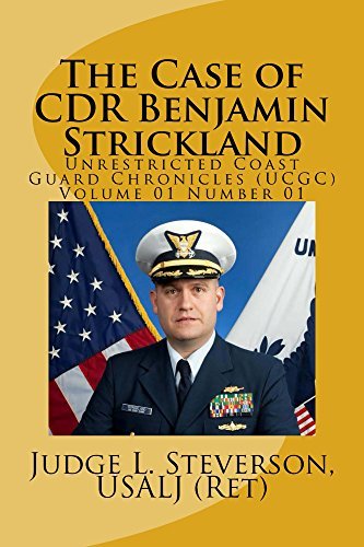 The Case of CDR Benjamin Strickland (Unrestricted Coast Guard ...