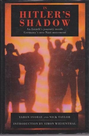 In Hitler's Shadow - An Israeli's Journey Inside Germany's Neo-Nazi ...