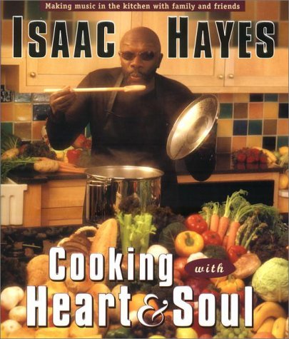 Cooking with Heart and Soul by Isaac Hayes | Goodreads