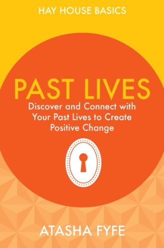Past Lives: Discover and Connect With Your Past Lives to Create ...