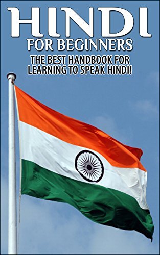 Hindi for Beginners: The Best Handbook for Learning to Speak Hindi by ...