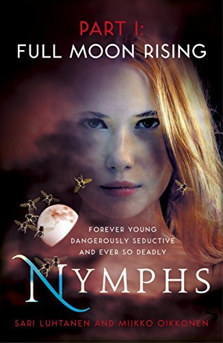 Nymphs: Full Moon Rising (Part 1) by Sari Luhtanen | Goodreads