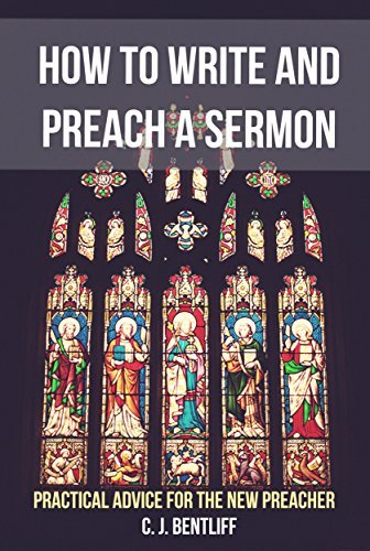 How to Write and Preach a Sermon: Practical Advice for the New Preacher ...