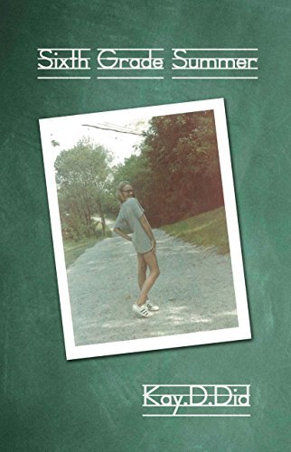 Sixth Grade Summer by Kay D. Did | Goodreads