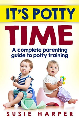 It's Potty Time: A Complete Parenting Guide to Potty Training by Susie ...