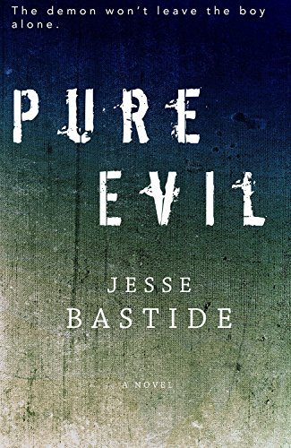Pure Evil by Jesse Bastide | Goodreads