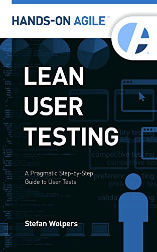 Lean User Testing: A Pragmatic Step-by-Step Guide to User Tests by ...