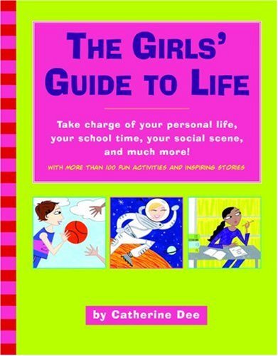 The Girls' Guide to Life: Take charge of your personal life, your ...