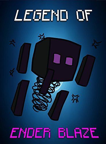 Legend Of EnderBlaze (ENDVENTURES SERIES Book 32) by Ender King | Goodreads