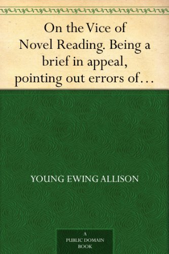 On the Vice of Novel Reading. Being a brief in appeal, pointing out ...