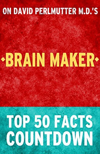 Brain Maker: by David Perlmutter: Top 50 Facts Countdown: Reach the #1 ...
