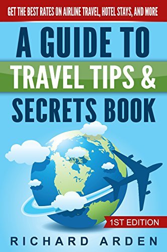 A Guide to Travel Tips & Secrets by Richard Arden | Goodreads