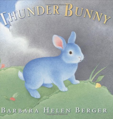 Thunder Bunny by Barbara Helen Berger | Goodreads