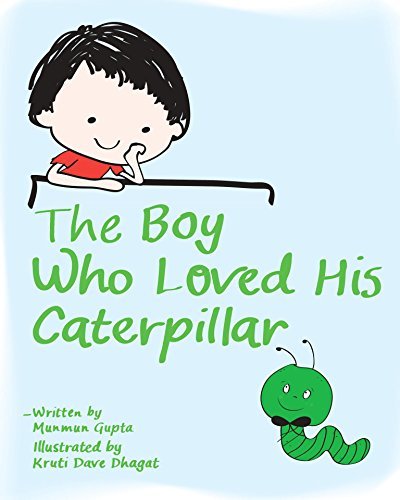 The Boy who loved his Caterpillar by Munmun Gupta | Goodreads