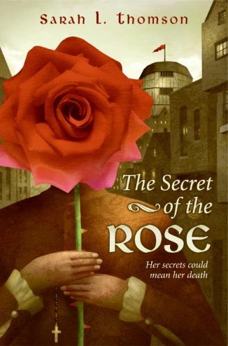 The Secret of the Rose by Sarah L. Thomson | Goodreads