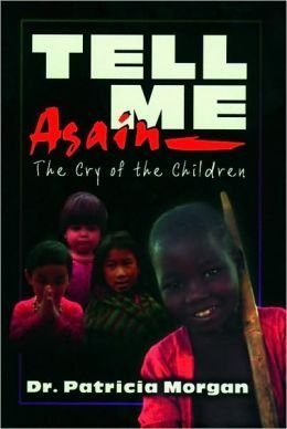 Tell Me Again: The Cry of the Children by Patricia Morgan | Goodreads