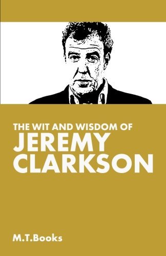 The Wit and Wisdom of Jeremy Clarkson by M.T. Books | Goodreads