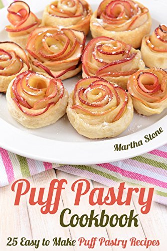 Puff Pastry Cookbook: 25 Easy to Make Puff Pastry Recipes by Martha ...