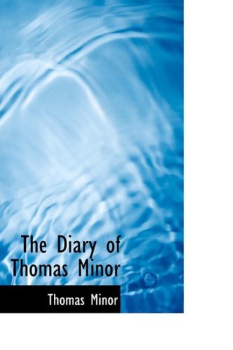 The Diary of Thomas Minor by Thomas Minor | Goodreads