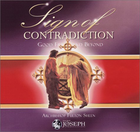 Sign of Contradiction: Good Friday and Beyond by Fulton J. Sheen ...