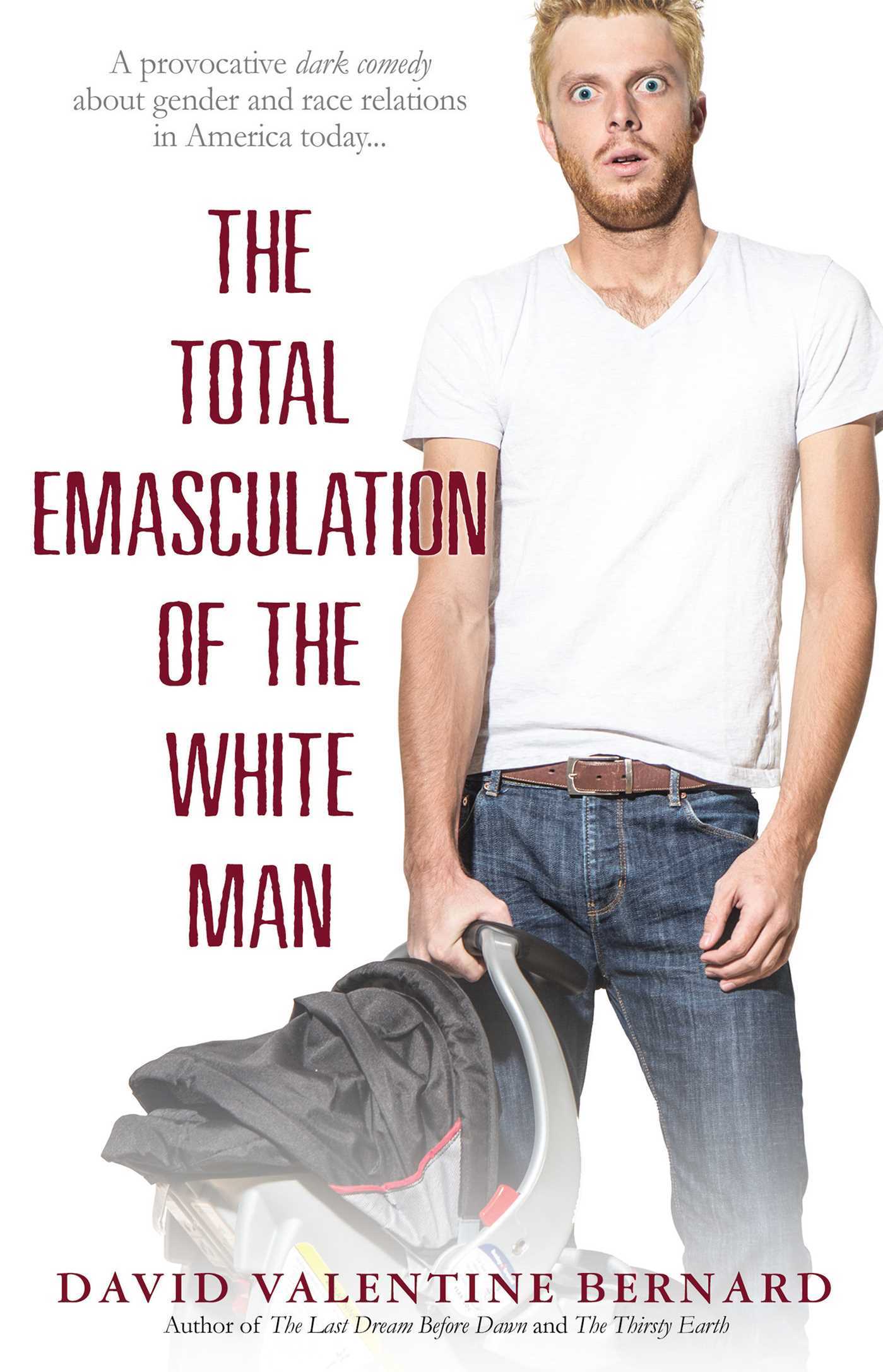 The Total Emasculation of the White Man by David Valentine Bernard ...