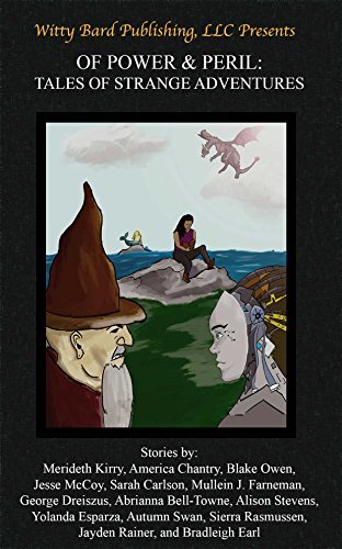 Of Power and Peril: Tales of Strange Adventures by Merideth Kirry ...