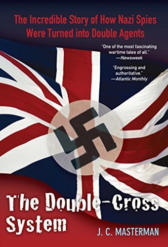 Double-Cross System: The Incredible Story of How Nazi Spies Were Turned ...