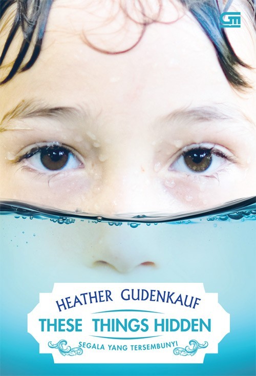 These Things Hidden - Segala yang Tersembunyi by Heather Gudenkauf ...