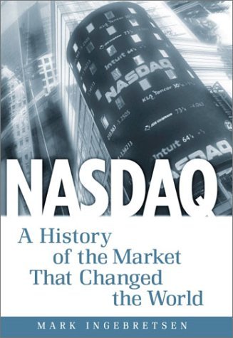 Nasdaq: A History of the Market That Changed the World by Mark ...