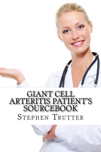 Giant Cell Arteritis Patient's Sourcebook by Stephen Trutter | Goodreads