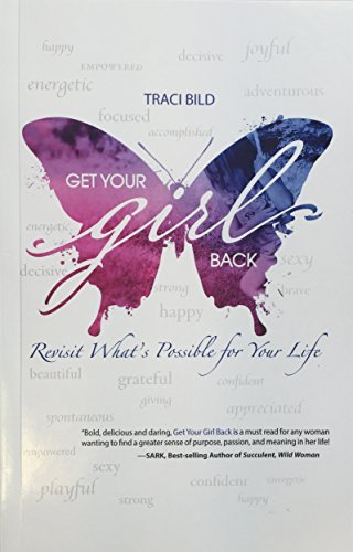 Get Your Girl Back: Revisit What's Possible for Your Life by Traci Bild ...