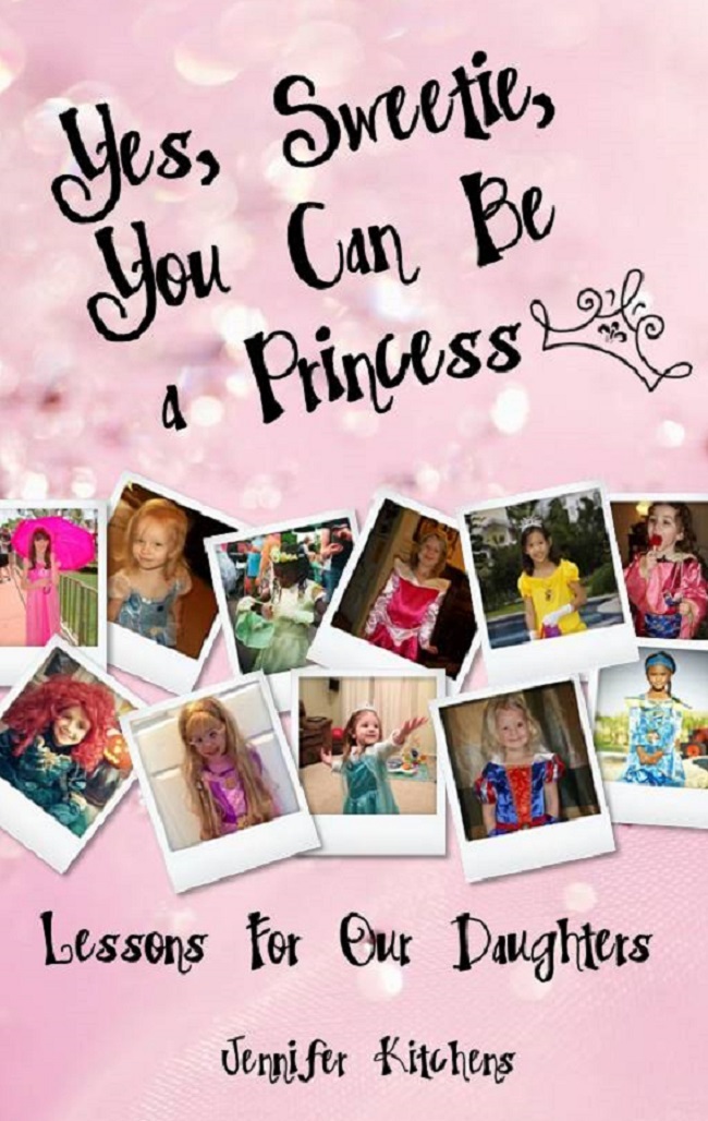 Yes, Sweetie, You Can Be a Princess by Jennifer Kitchens | Goodreads