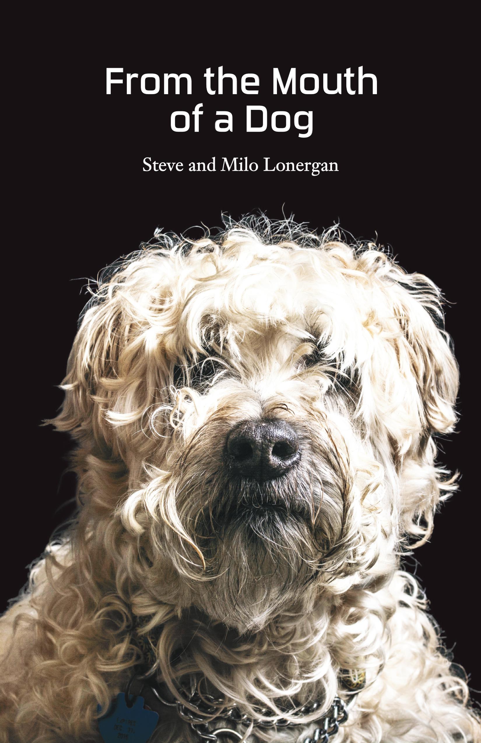 From the Mouth of a Dog by Steve Lonergan | Goodreads