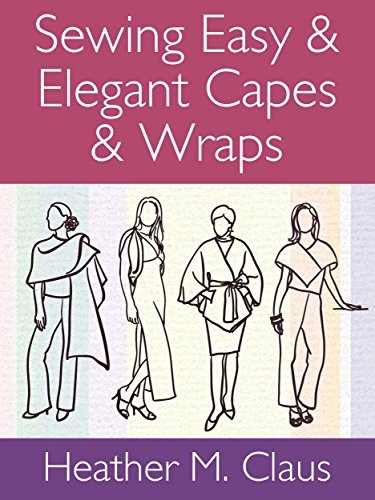 Sewing Easy & Elegant Capes & Wraps by Heather Claus | Goodreads