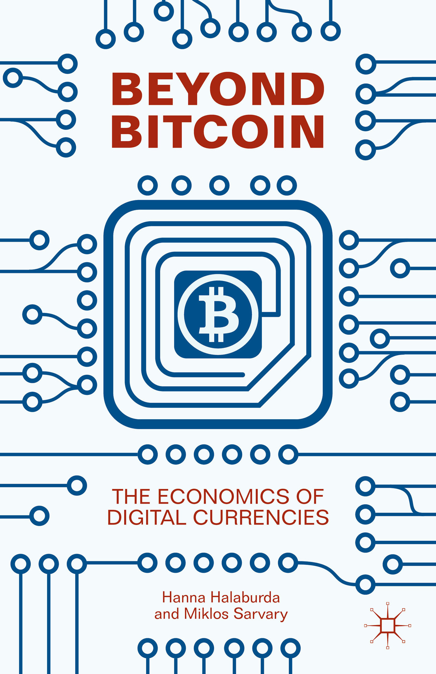 Beyond Bitcoin: The Economics of Digital Currencies by Hanna Halaburda ...