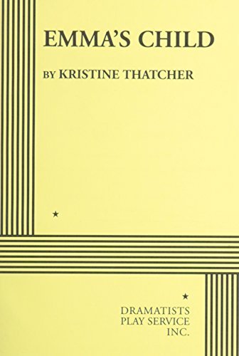 Emma's Child - Acting Edition by Kristine Thatcher | Goodreads
