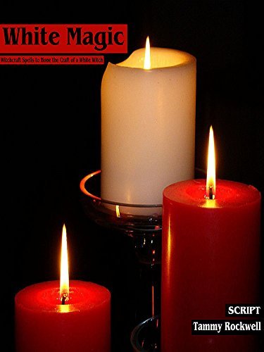 White Magic: Witchcraft Spells to Hone the Craft of a White Witch by ...