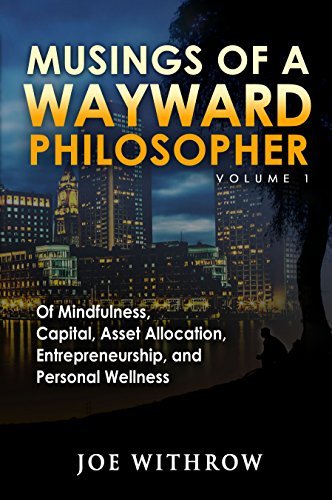 Musings of a Wayward Philosopher: Volume 1: Of Mindfulness, Capital ...