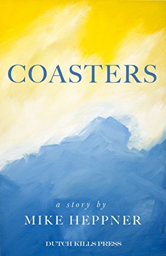 Coasters: A Story by Mike Heppner | Goodreads