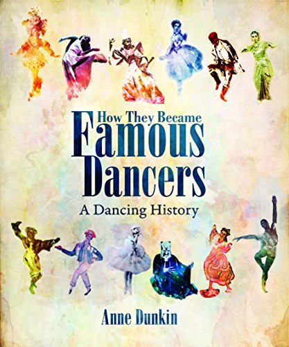 How They Became Famous Dancers: A Dancing History by Anne Dunkin ...