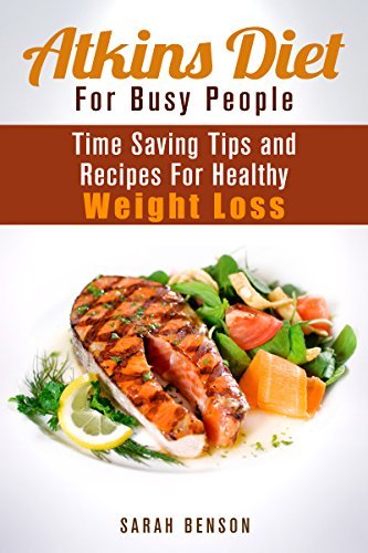 Atkins For Busy People: Time Saving Tips and Recipes For Healthy Weight ...
