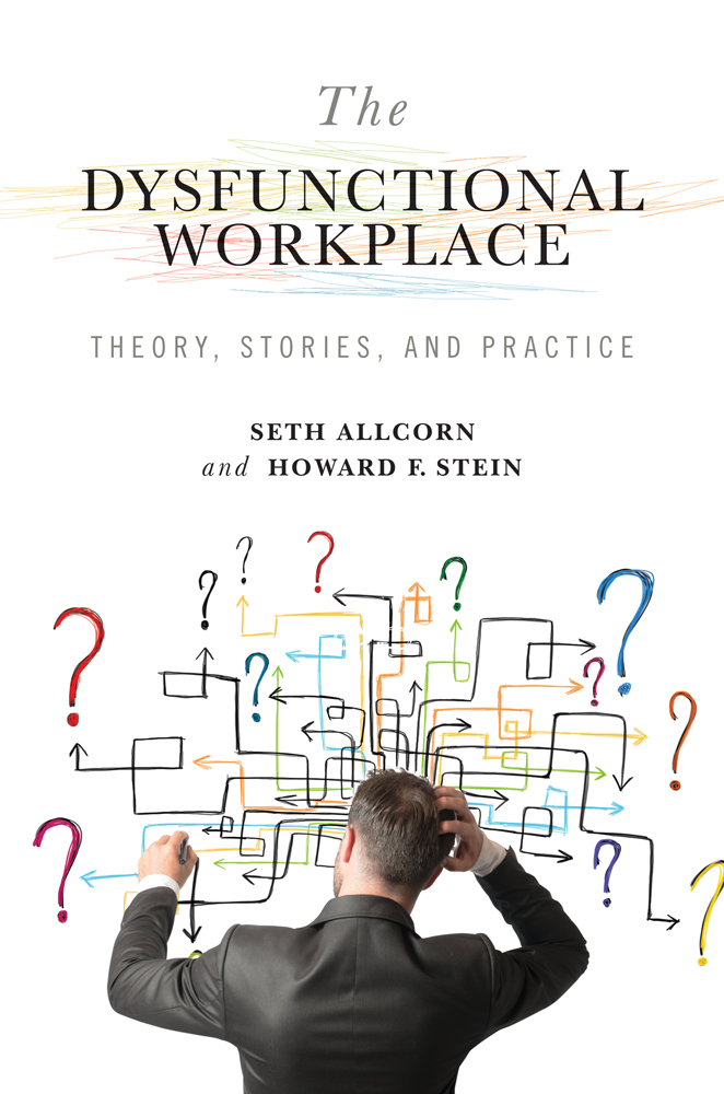 The Dysfunctional Workplace: Theory, Stories, and Practice (Advances in ...
