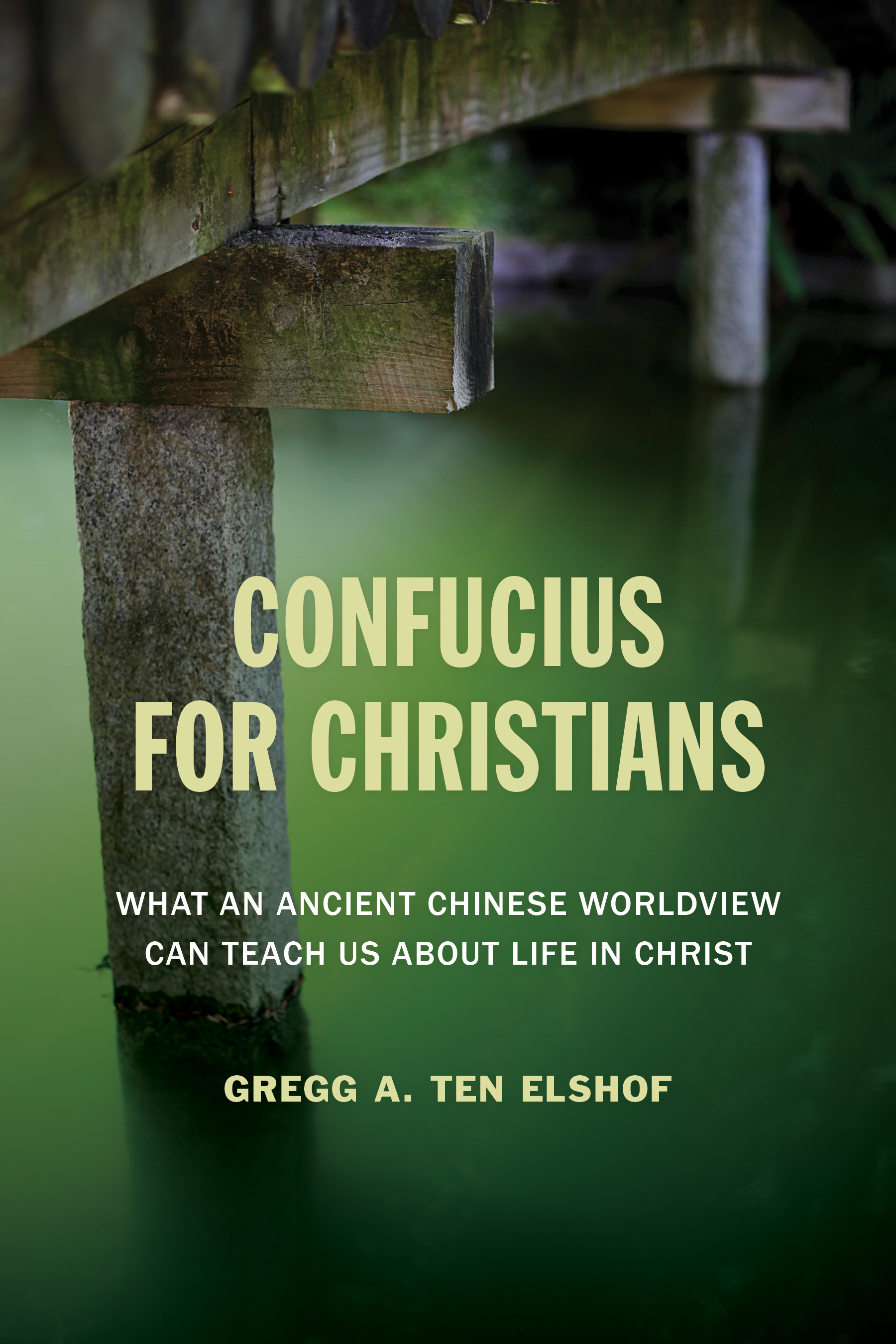 Confucius for Christians: What and Ancient Chinese Worldview Can Teach ...